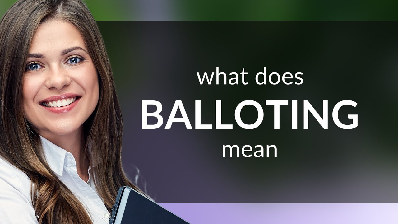 Balloting | BALLOTING definition - YouTube