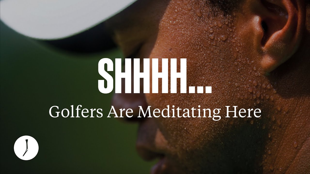 Use This Meditation To Play Better Golf | The Golfer's Journal - YouTube
