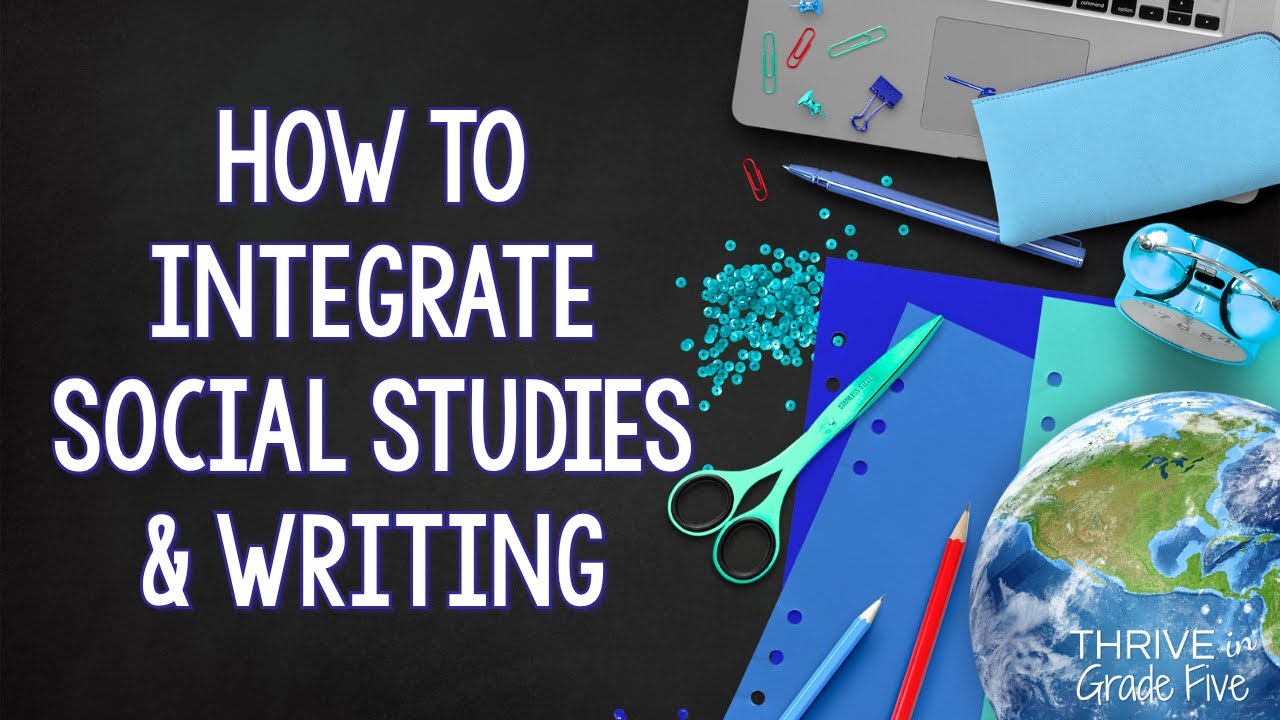 How to Integrate Social Studies & Writing - YouTube