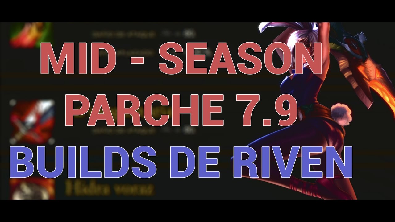 BUILDS DE RIVEN 7.9 PARCHE MID-SEASON | ¿VUELVE RIVEN SEASON 3? - YouTube