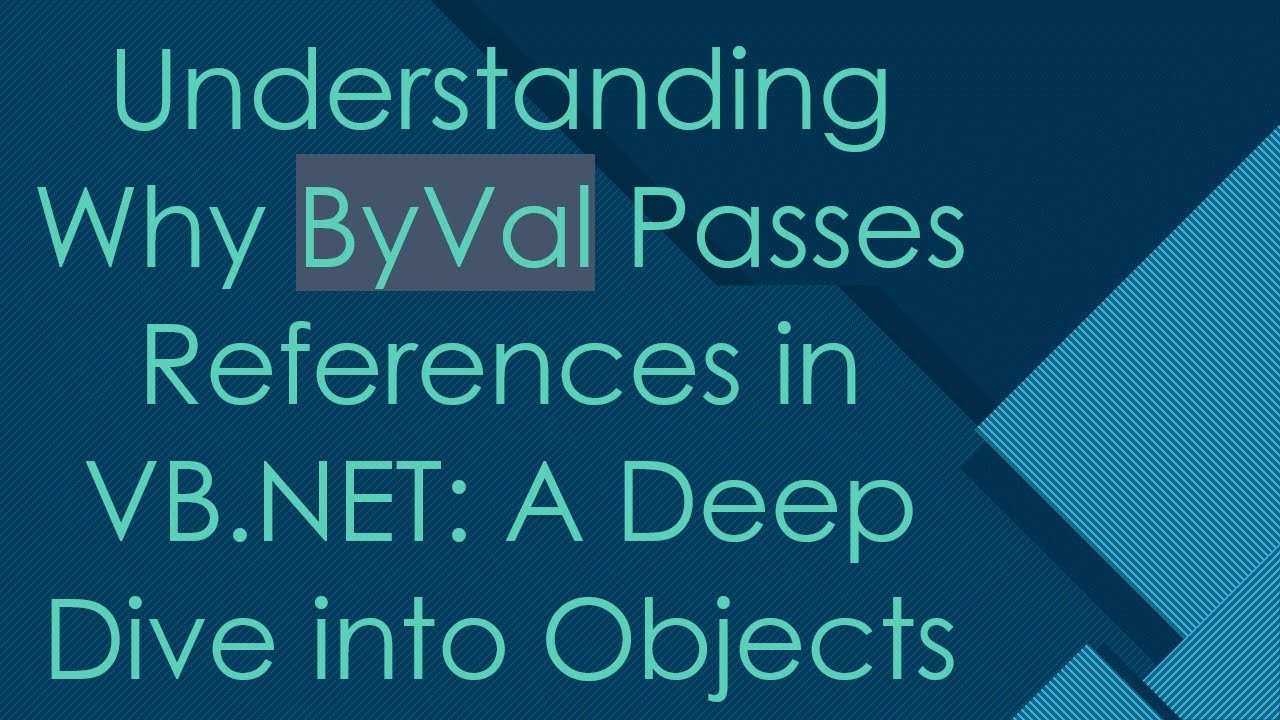 Understanding Why ByVal Passes References in VB.NET: A Deep Dive into Objects - YouTube