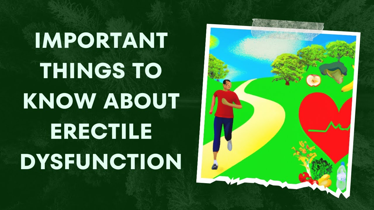 Important Things To Know About Erectile Dysfunction - YouTube