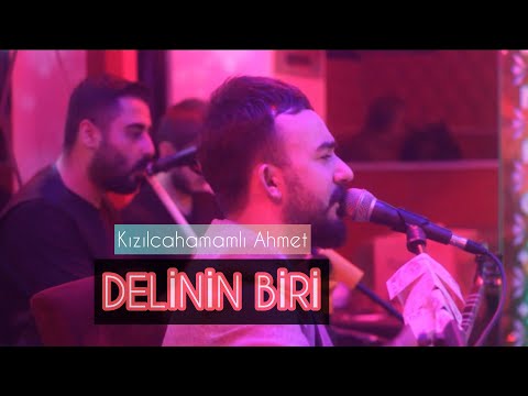 Kızılcahamamlı Ahmet - Delinin Biri -