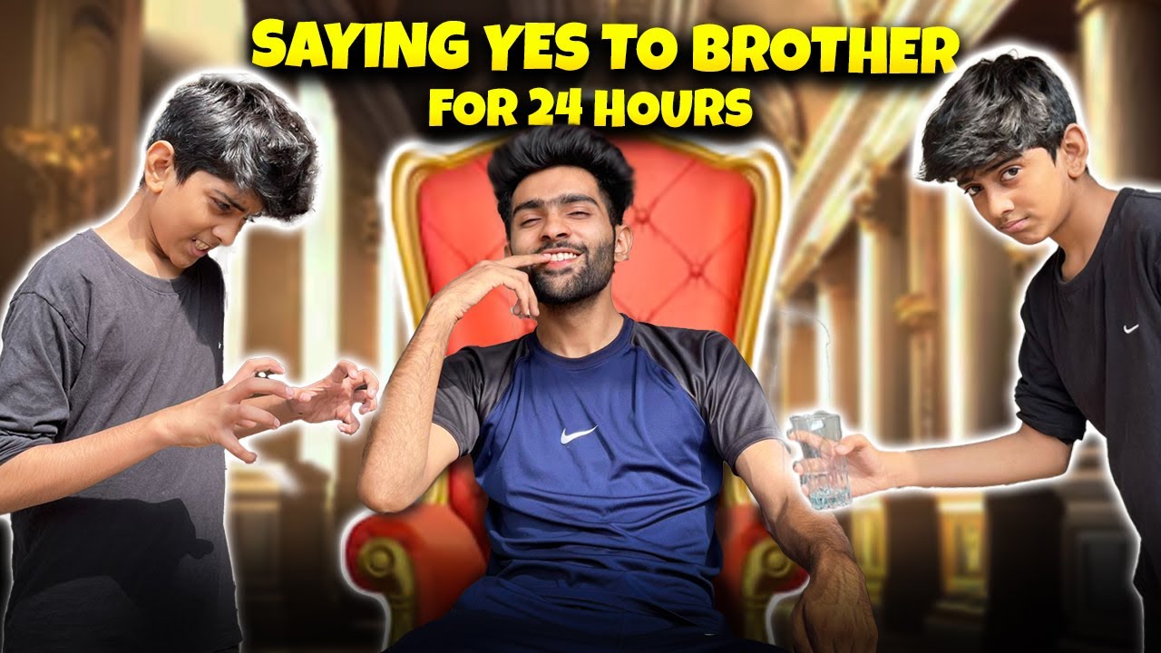 Saying yes to brother for 24hours - YouTube