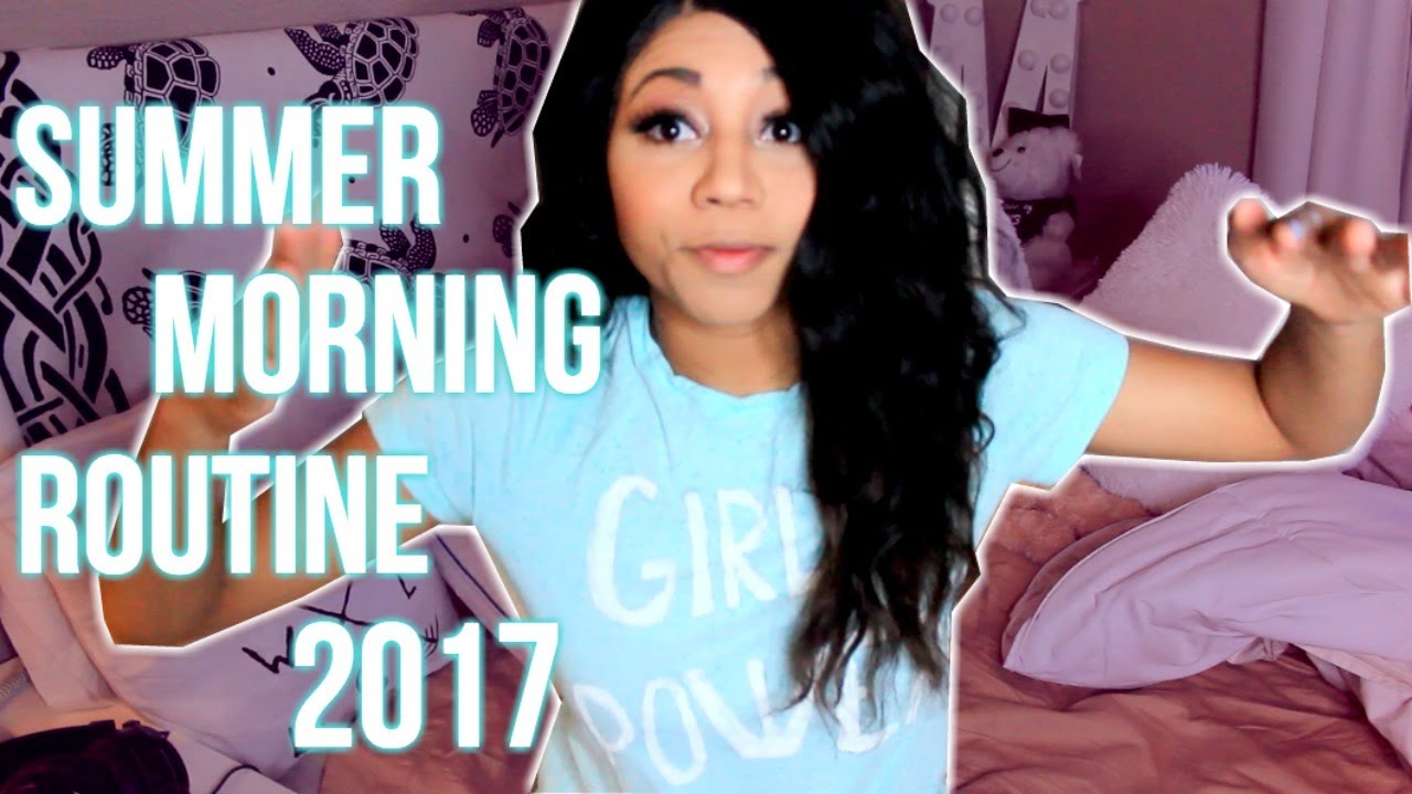 Summer Morning Routine 2017!! - YouTube
