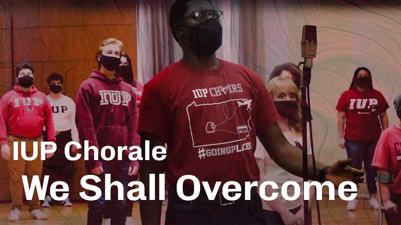 IUP CHORALE - We Shall Overcome - YouTube