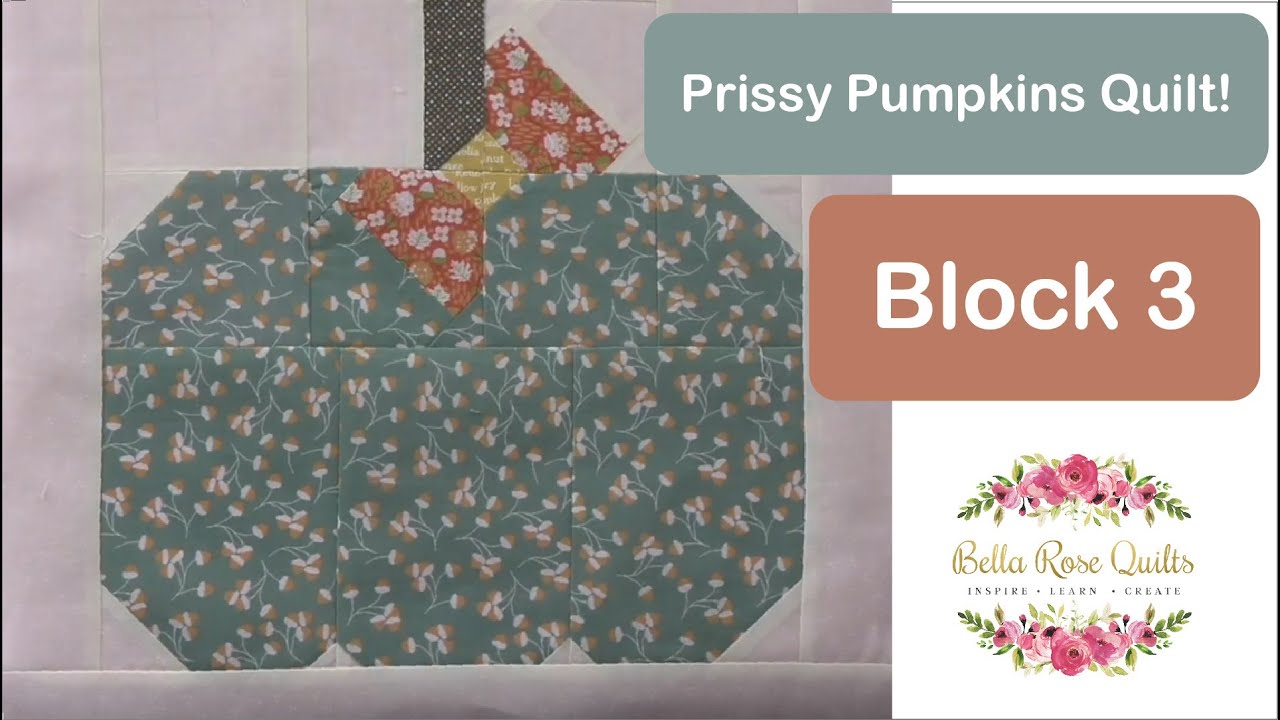 Prissy Pumpkin Quilt: Block 3 - Bella Rose Quilts - YouTube