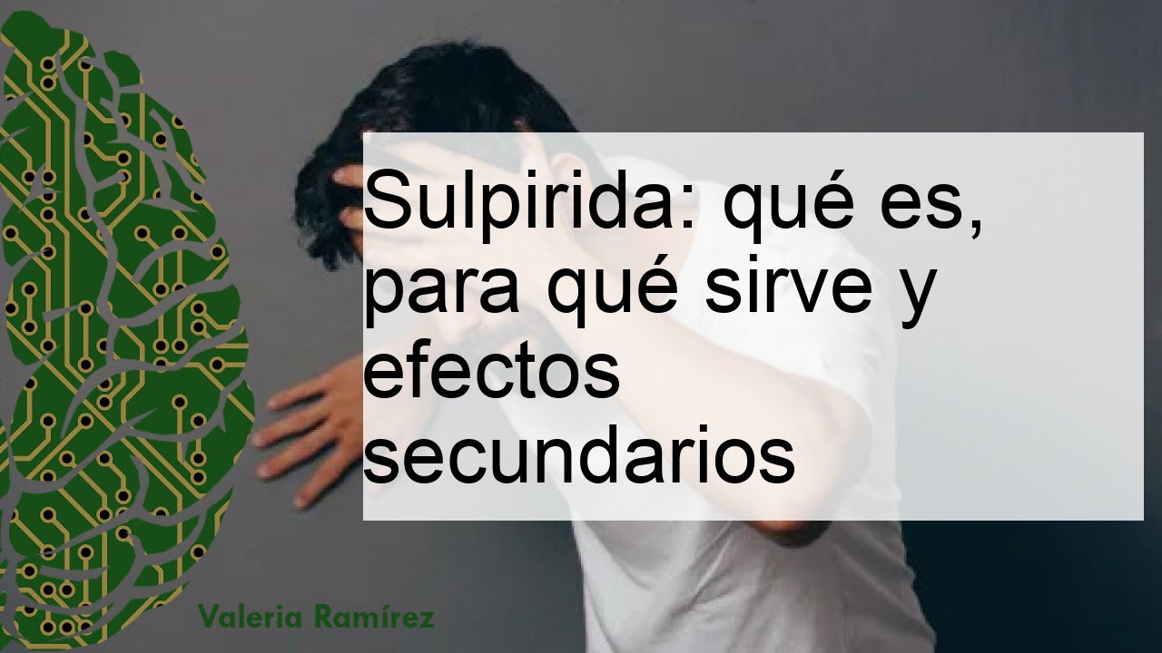 SULPIRIDA: qué es, para qué sirve y efectos secundarios - YouTube
