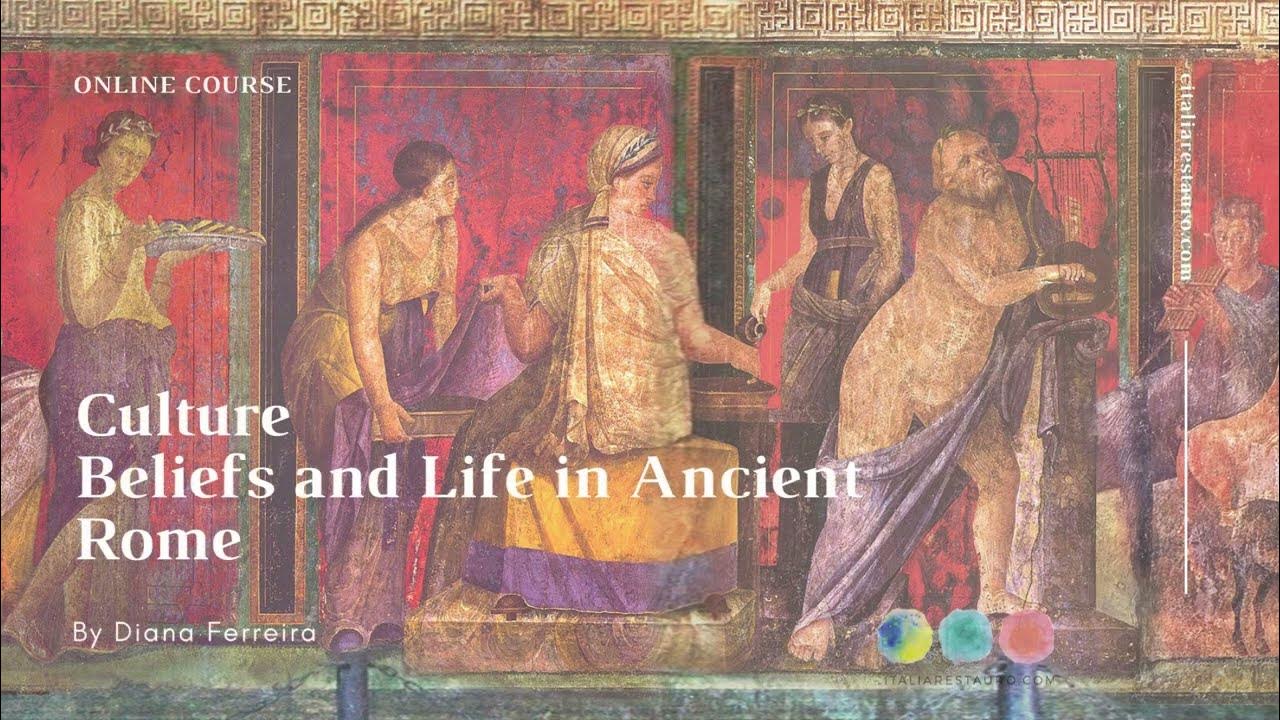 Culture, beliefs and life in Ancient Rome | Online Course - YouTube