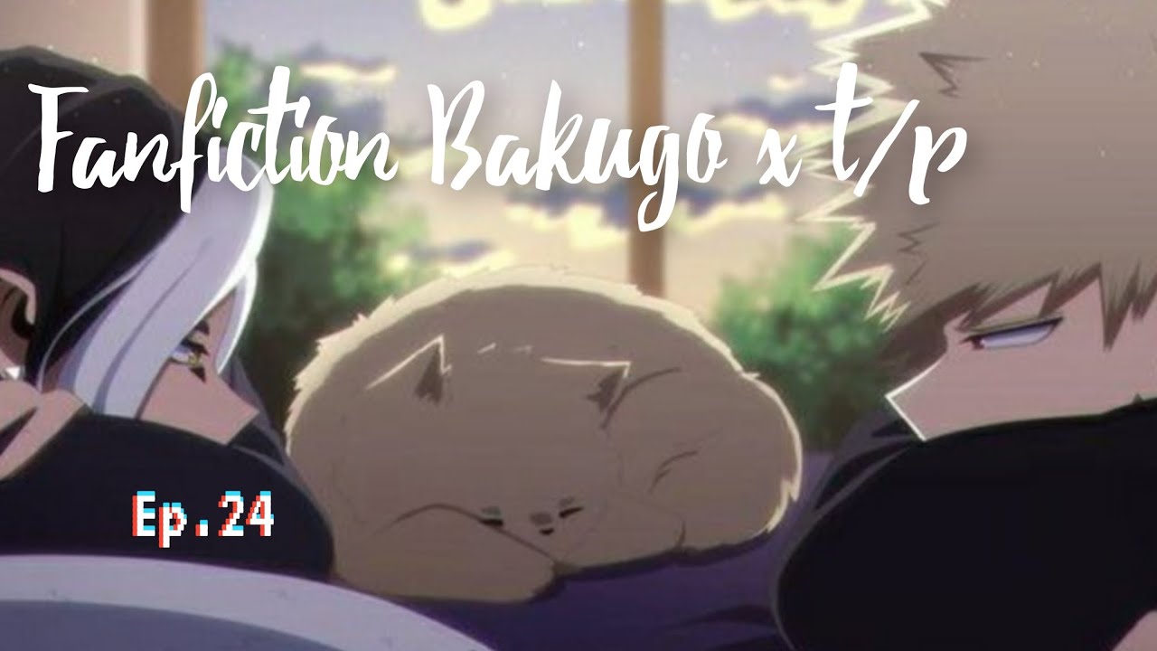 Fanfiction Bakugo x t/p - (ep.24) - retour à la maison - YouTube