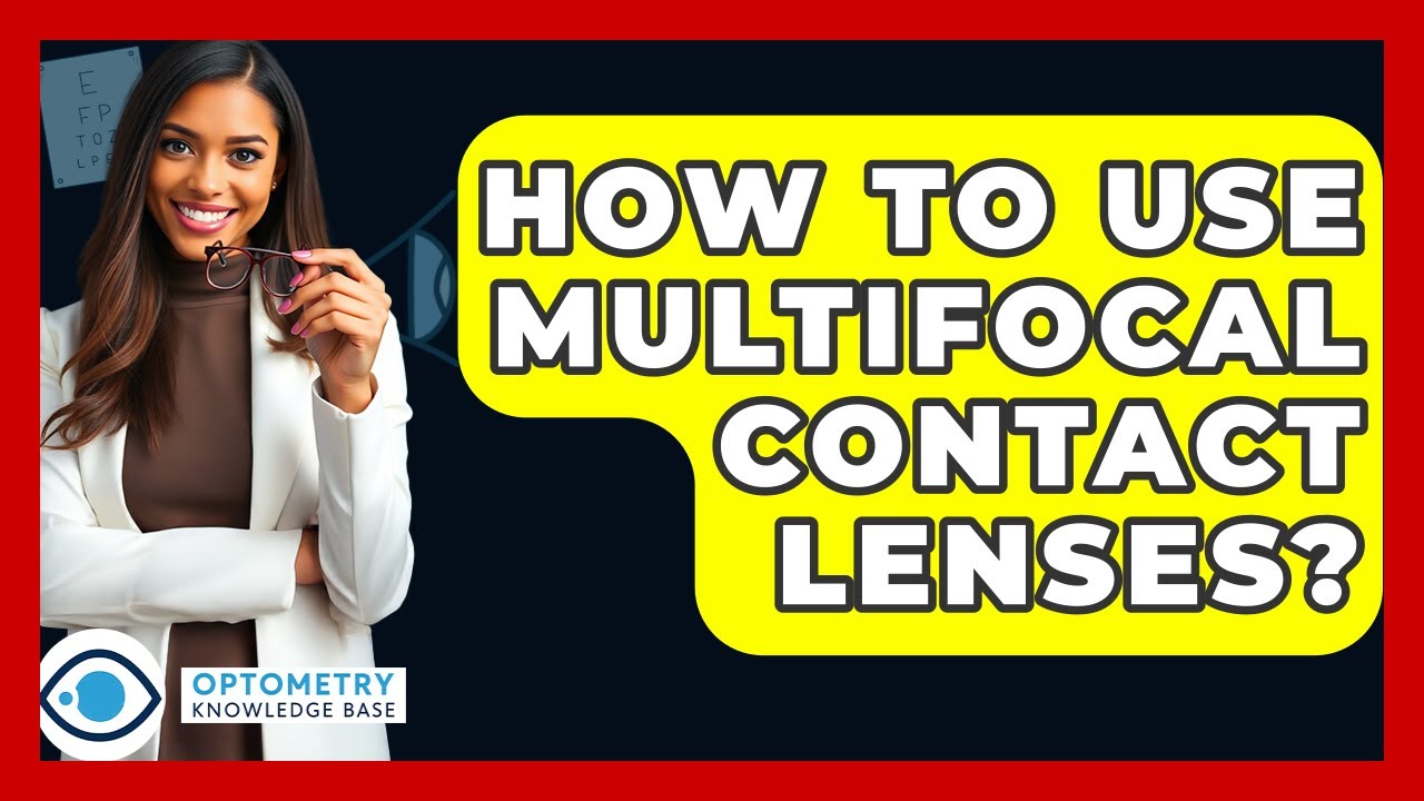 How To Use Multifocal Contact Lenses? - Optometry Knowledge Base - YouTube