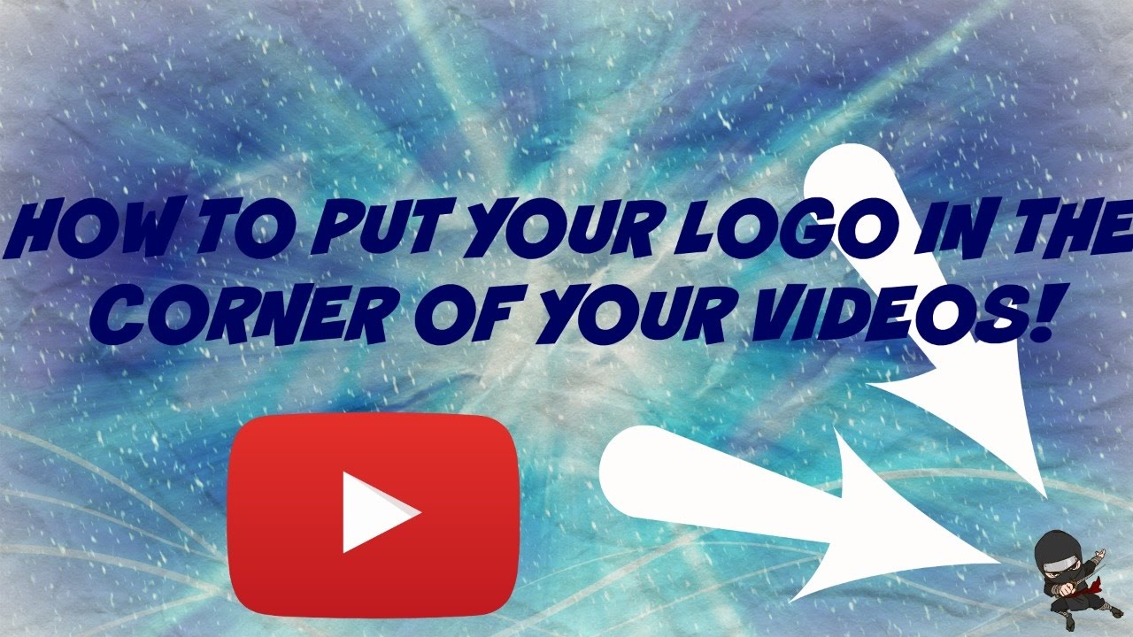 HOW TO PUT YOUR LOGO IN THE CORNER OF YOUR VIDEOS! - YouTube