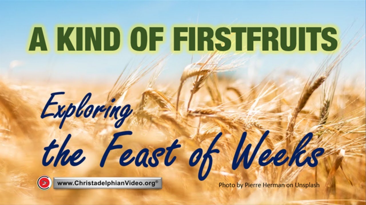 A kind of First fruits: Exploring the feast of weeks. - YouTube