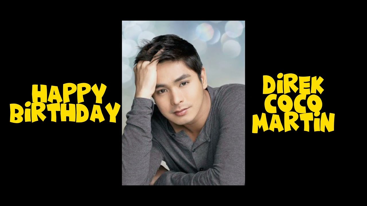 HAPPY BIRTHDAY DIREK COCO MARTIN - YouTube