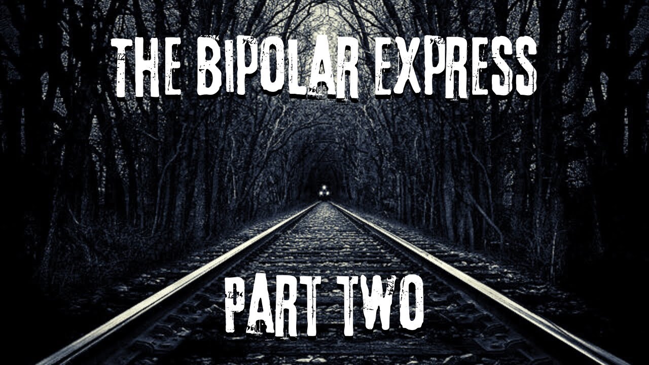 “The Bipolar Express” Part Two | Feat. The Darkest Hour ...