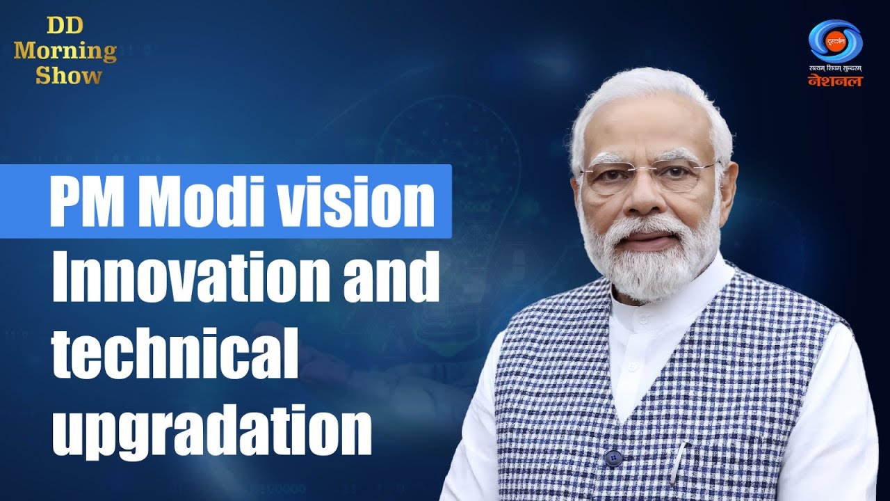 DD Morning Show | PM Modi | PM Modi vision | Innovation and technical ...