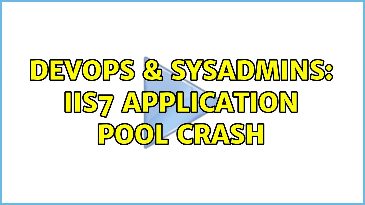 Devops And Sysadmins Iis7 Application Pool Crash Youtube