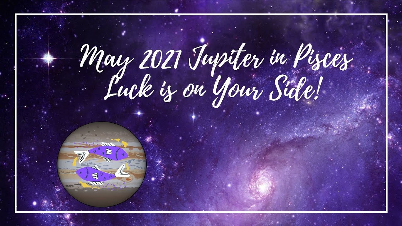 Jupiter in Pisces 2021 - Luck is on Your Side! #Astrology - YouTube