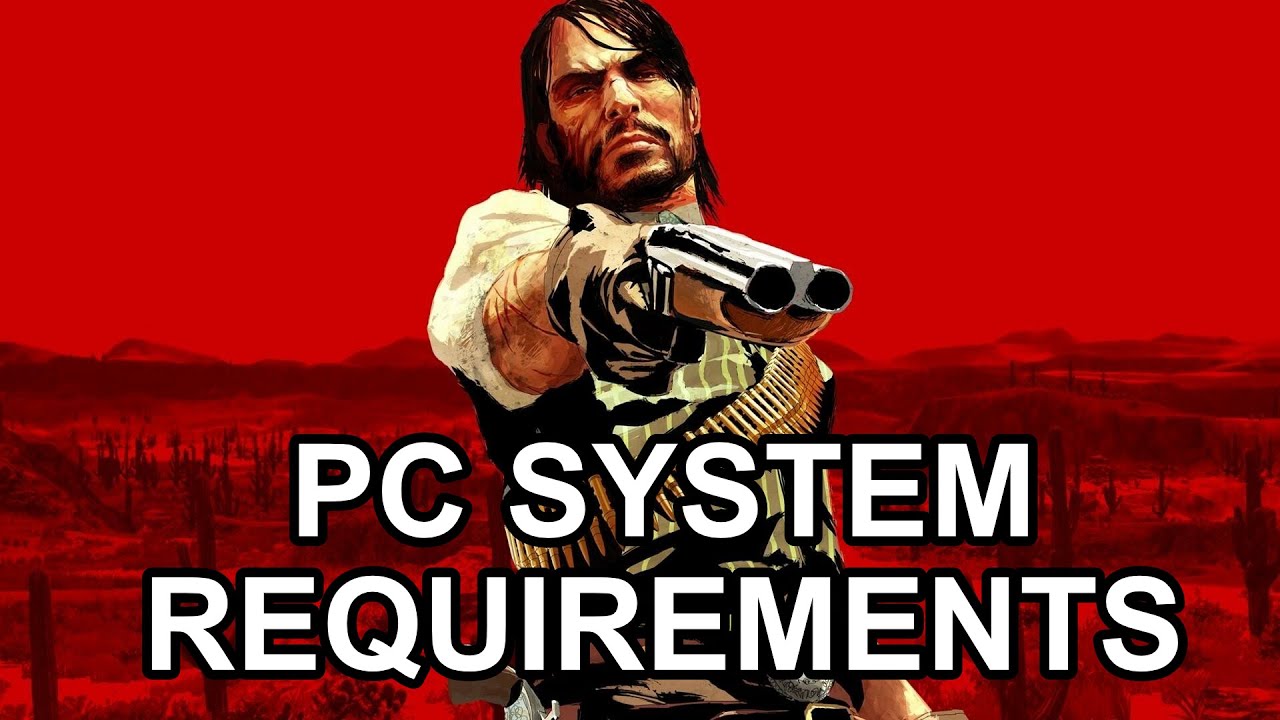 Going Over Red Dead Redemption's PC System Requirements - YouTube