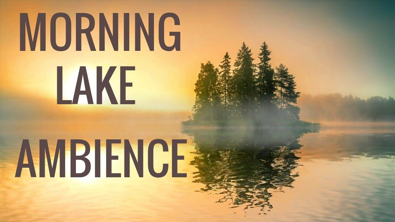 Morning Lake Ambience ~ Peaceful Morning Sounds You Hear When Camping ...