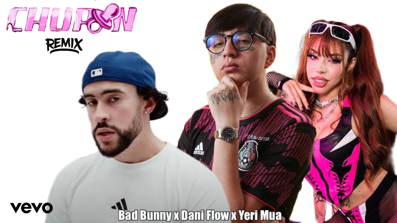 Bad Bunny x Dani Flow x Yeri Mua- Chupon(Remix)IA - YouTube