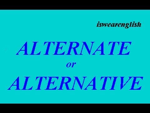 🔵 Alternate or Alternative - The Difference - ESL British English ...