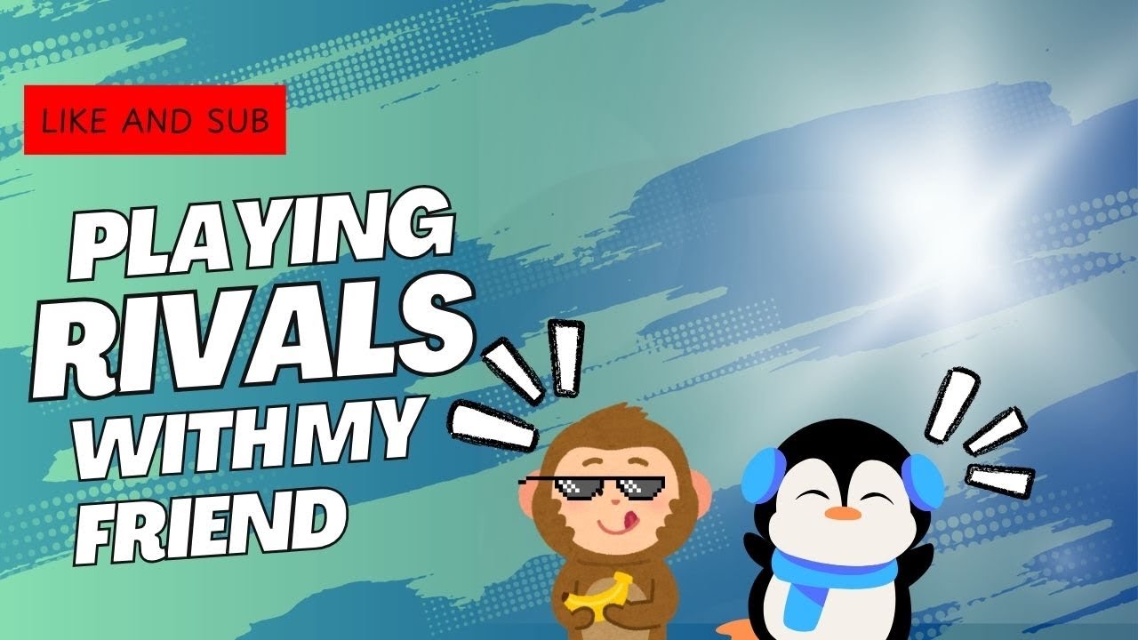 PLAYING RIVALS with MY FRIEND (again but with different friend)👍 - YouTube