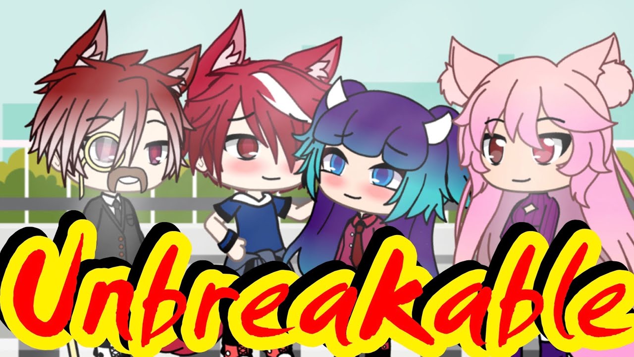 🎶 +*UNBREAKABLE*+ 🎶 || GLMV || Read DESC for News - YouTube