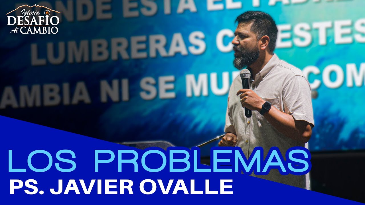 Los Problemas | Ps. Javier Ovalle | Domingo 5 de Octubre - YouTube