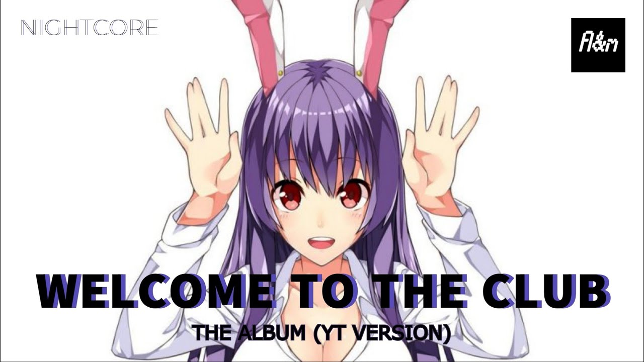 Nightcore - Welcome To The Club (The Album) [Nostalgic Nightcore] - YouTube
