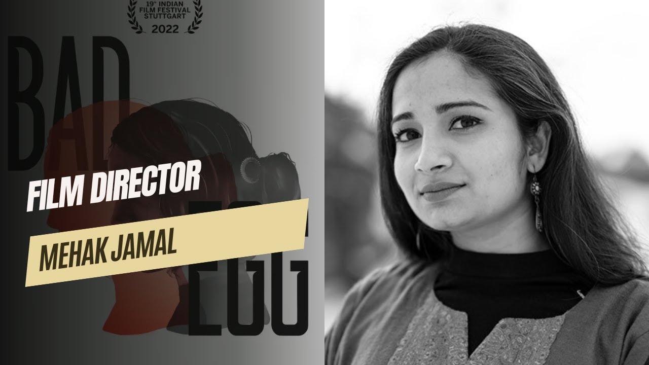 Mehak Jamal : Filmmaking Journey , Bad Egg , Fav Films and Fav ...
