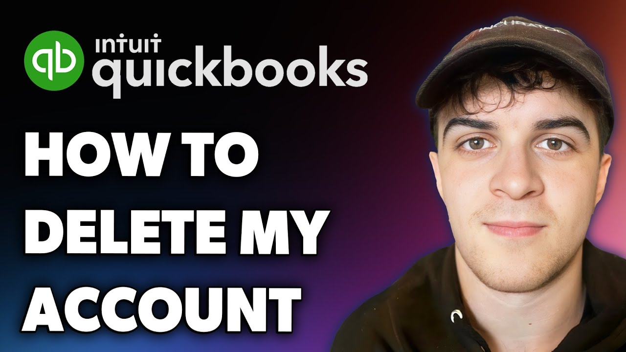 How to Delete My Quickbooks Account (Full 2025 Guide) - YouTube