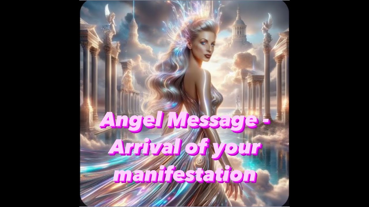 Angel Message - Arrival of your manifestation - YouTube