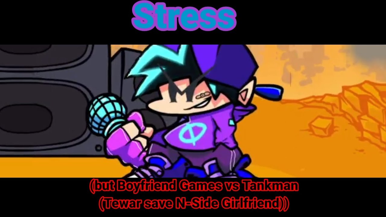 FNF - Stress (But Boyfriend Games vs Tankman (Tewar save N-Side ...