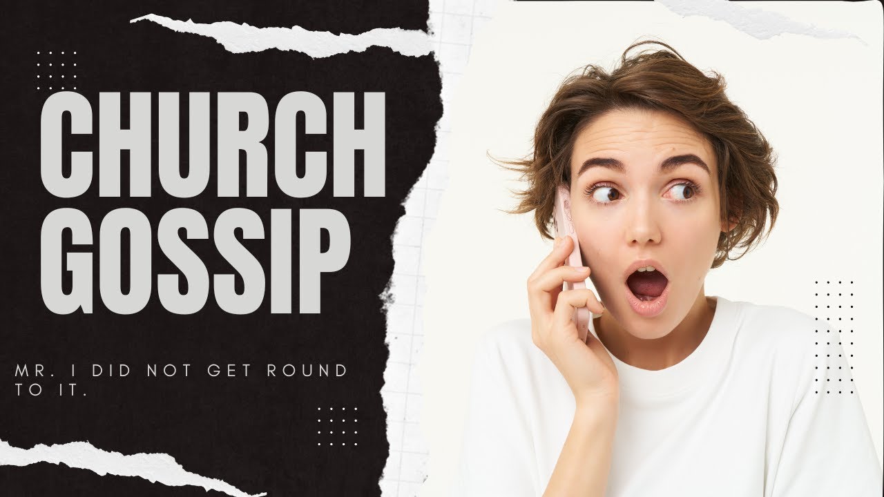 Church gossip: Mr I did not get round to it - YouTube