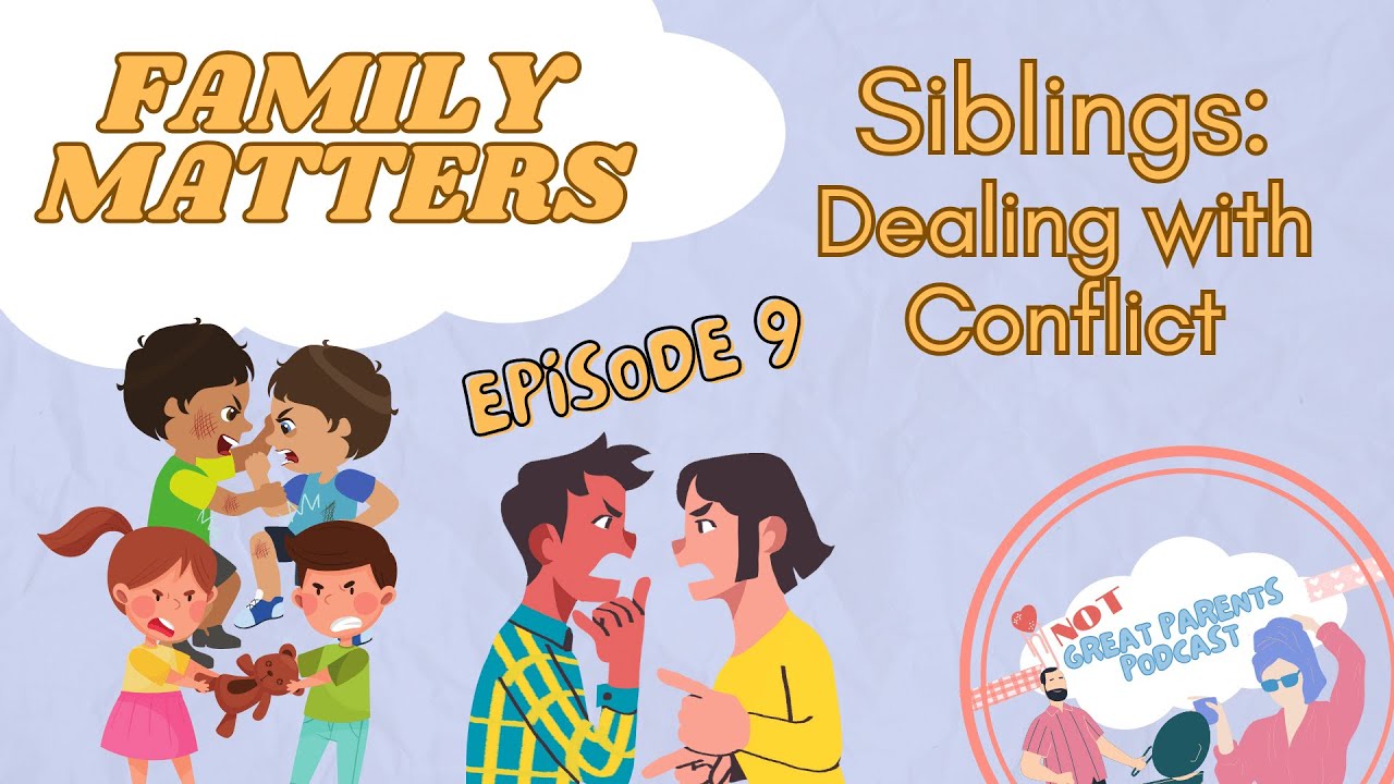 Sibling Relationships and Dealing with Conflict I Family Matters Ep. 9 ...