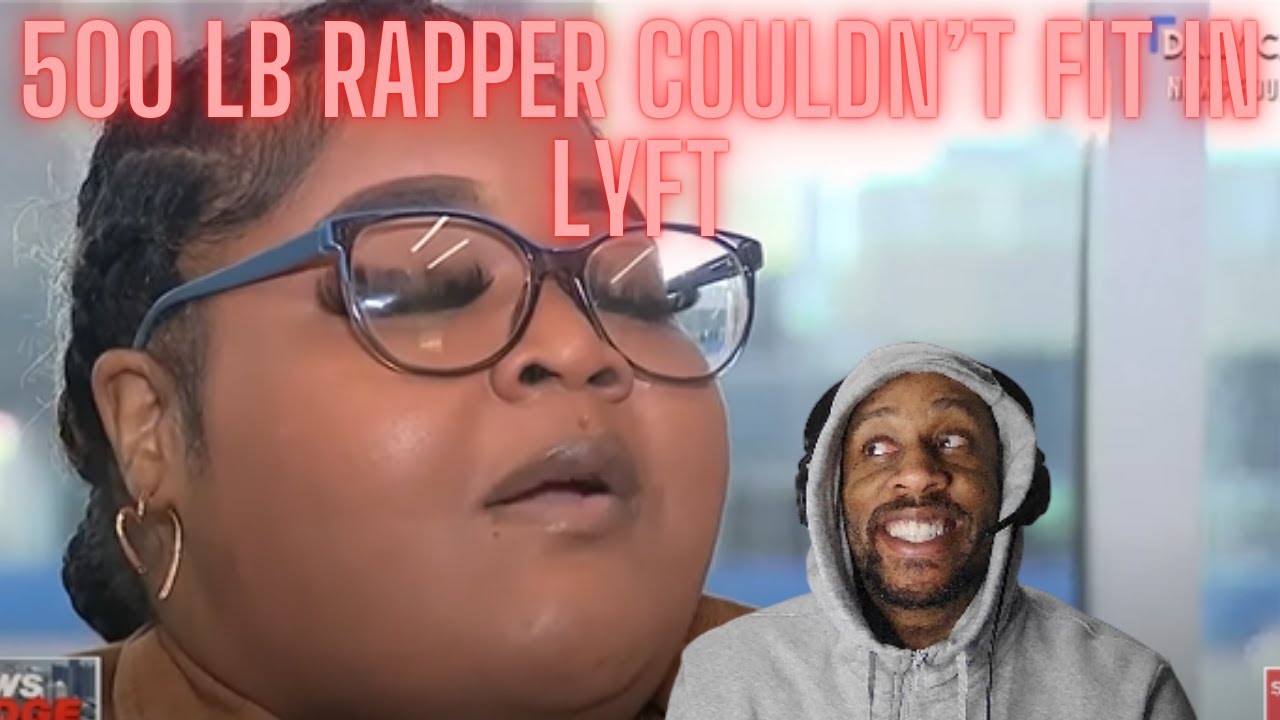 500 LB RAPPER REFUSED COULDN'T FIT IN LYFT NOW IS A WOKE VICTIM - YouTube