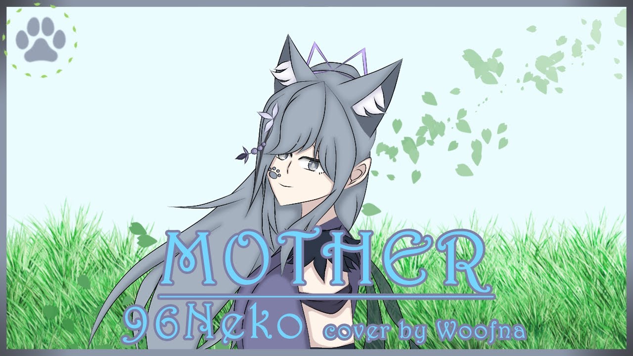 MOTHER - 96neko |Cover by Woofna🍃🐺| - YouTube