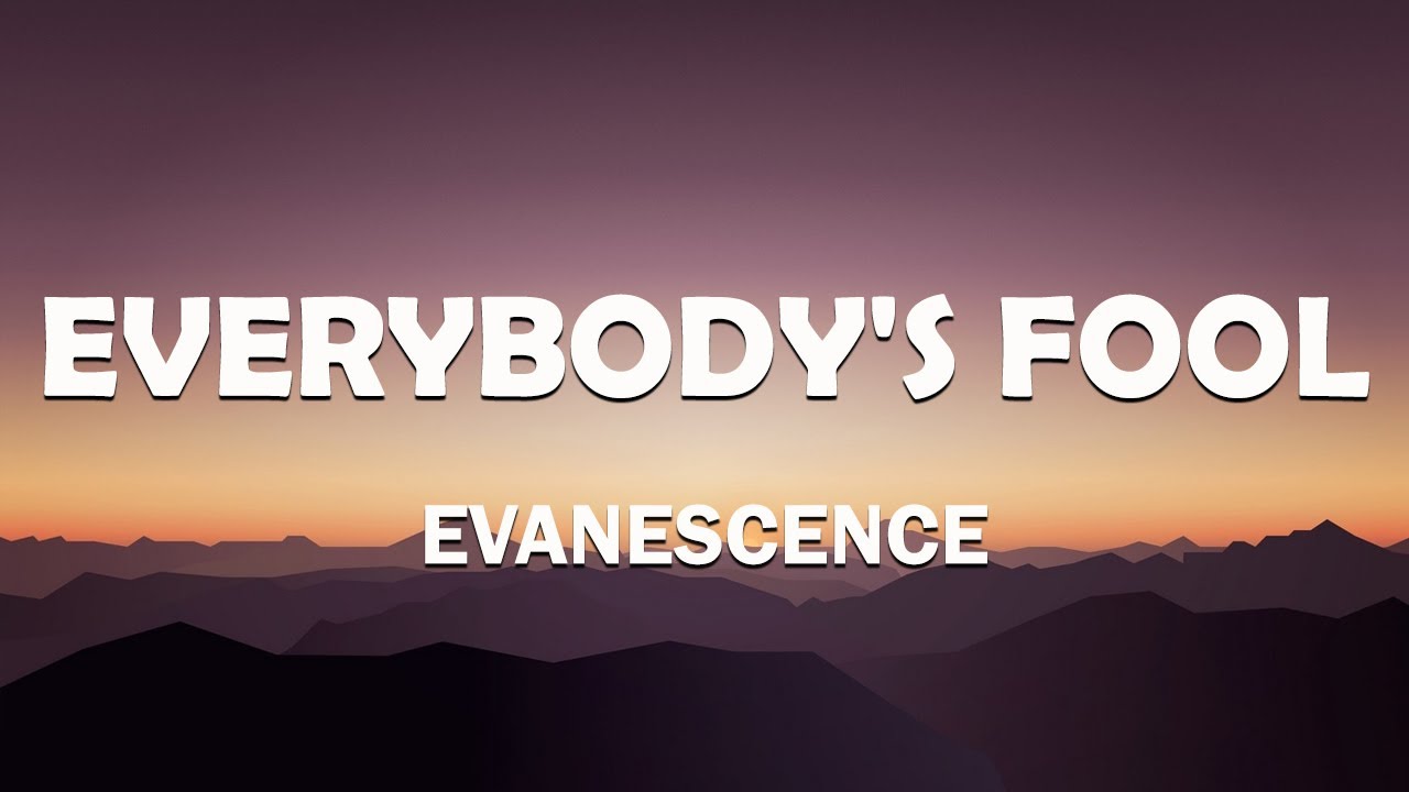 Evanescence - Everybody's Fool (Lyrics) - YouTube