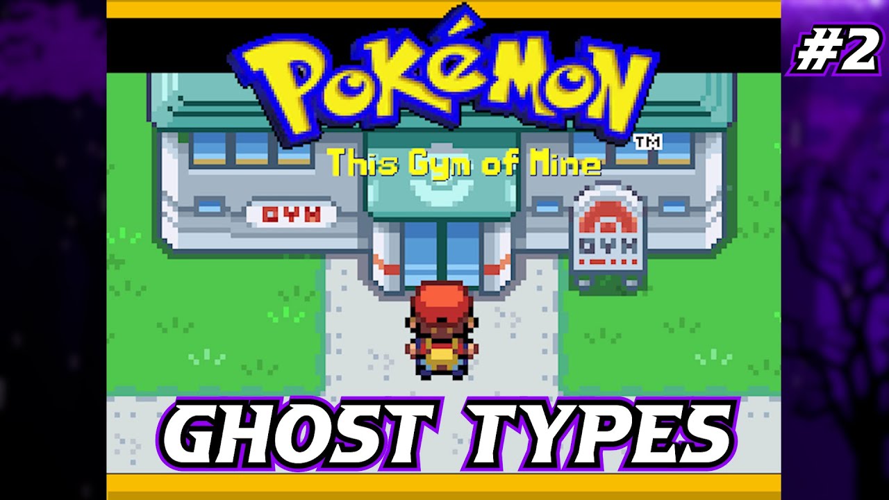 Pokemon This Gym of Mine - Ghost Type Run - Ep 2 - YouTube
