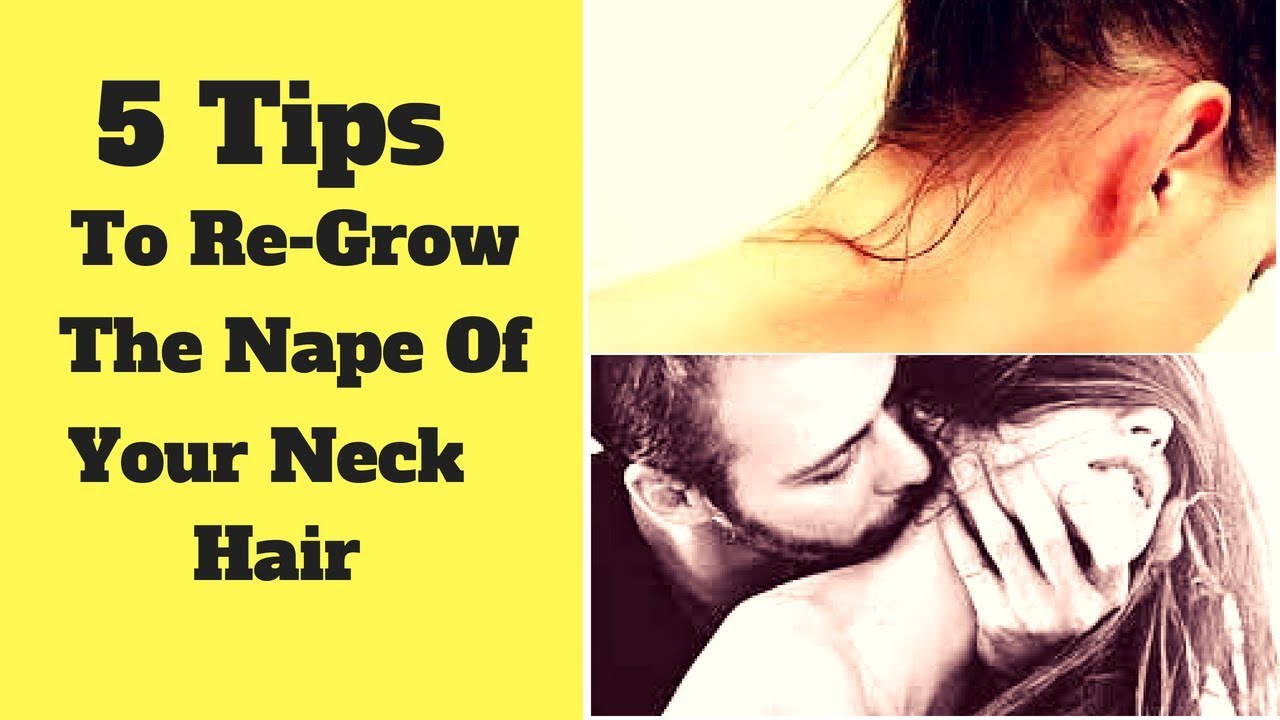 5 Tips To Re-grow The Nape Of Your Neck Hair - YouTube