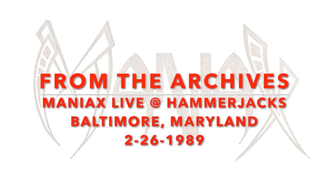 Maniax live at Hammerjacks Baltimore Maryland 2-26-1989 80's metal ...