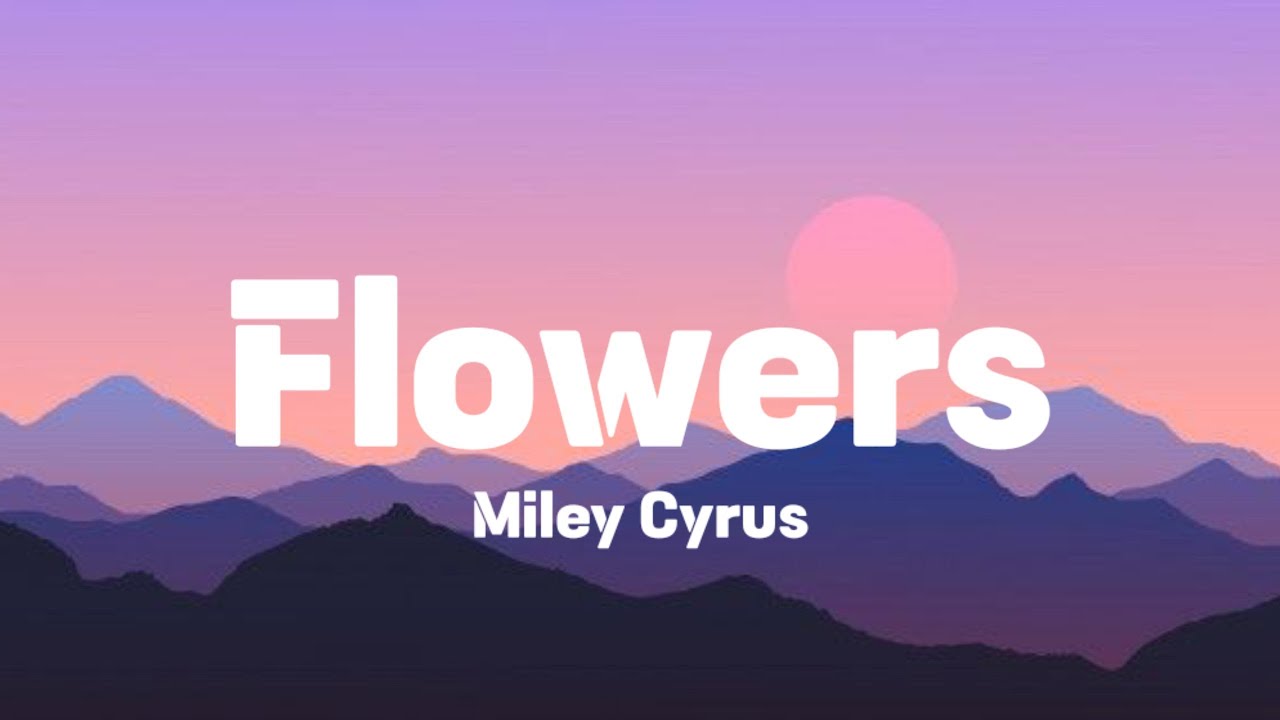 Flower - Miley Cyrus (Lyrics) |Rawn Alijandro, Amaarae - YouTube