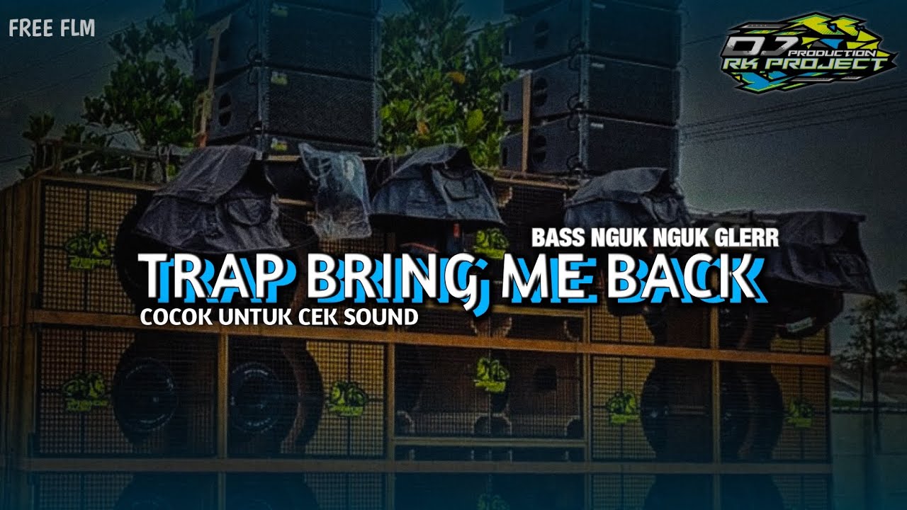 Trap Bring Me Back Dj Bass Horeg Nguk Nguk Cocok Untuk Cek Sound