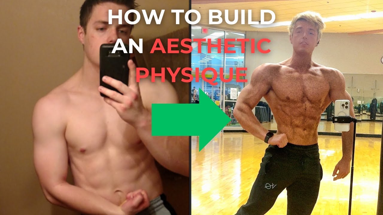 HOW TO BUILD AN AESTHETIC PHYSIQUE - YouTube