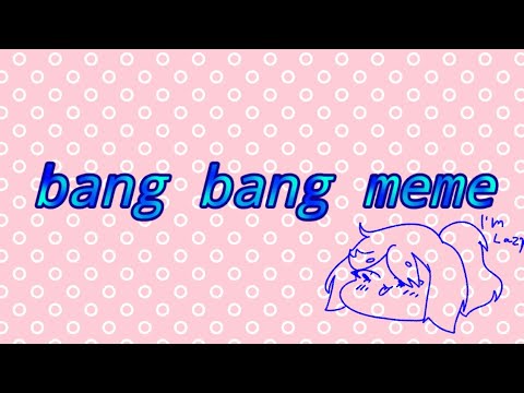 Bang bang meme//ITIM//