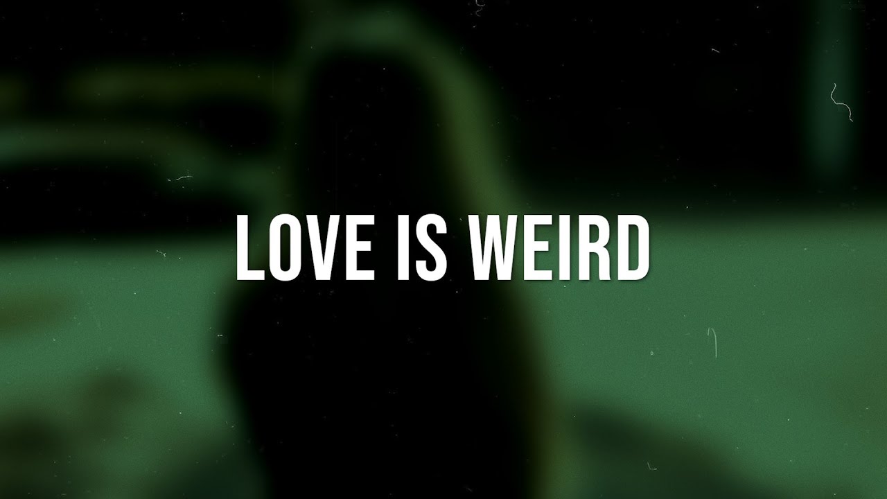 Julia Michaels - Love Is Weird (Lyrics) - YouTube