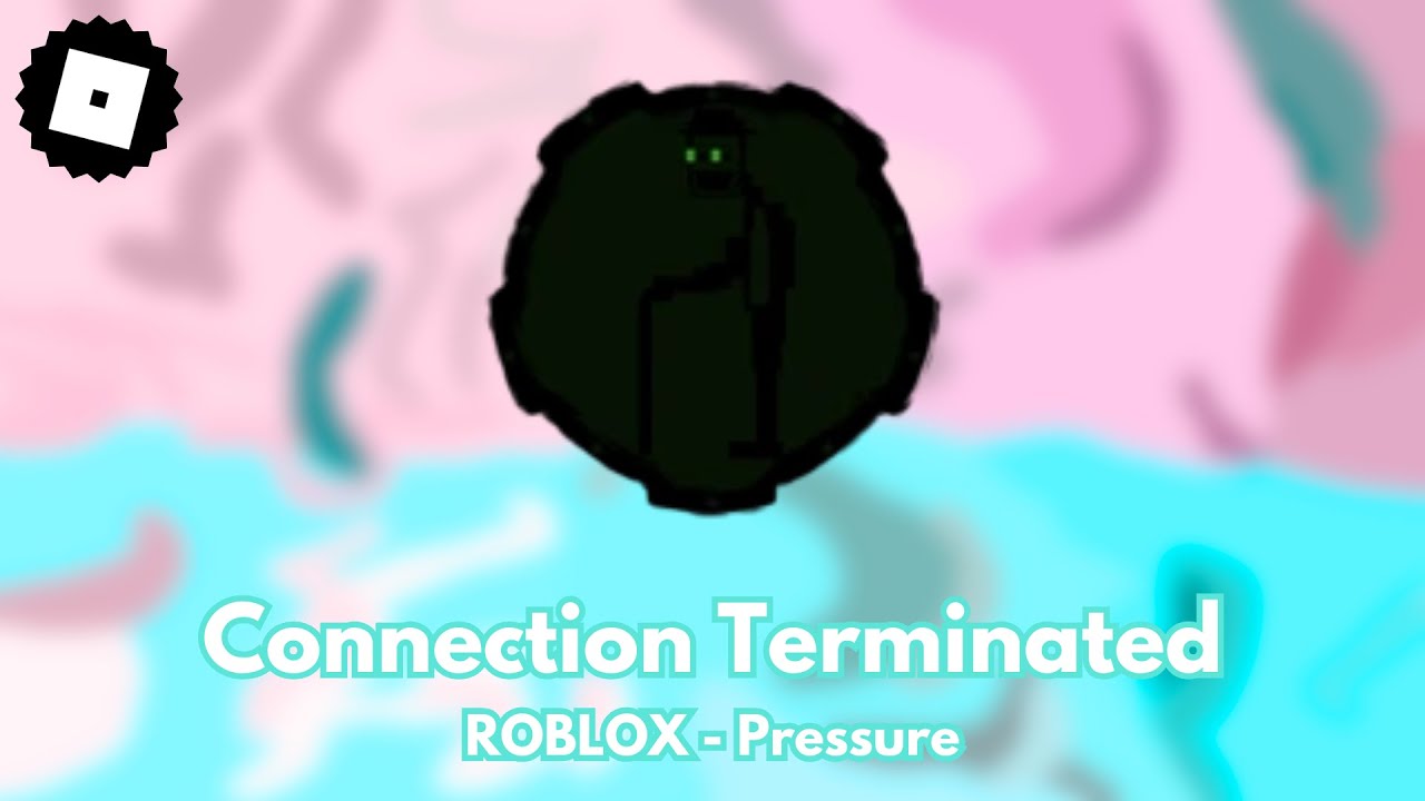 How to get the 'Connection Terminated' BADGE in Pressure - ROBLOX ...