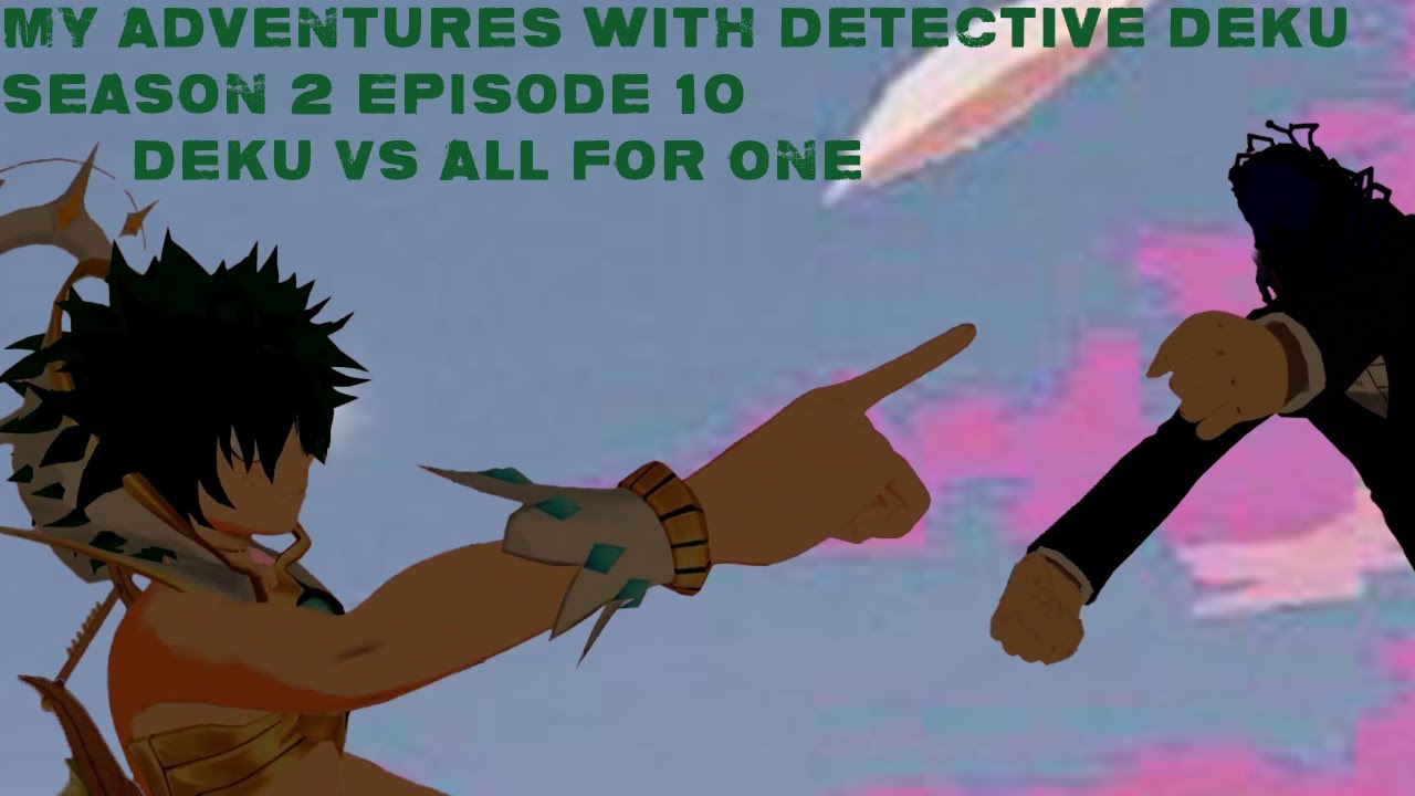 My Adventures With Detective Deku: All For One Arc|Ep10: Deku VS All ...
