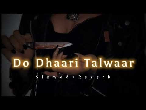 Do Dhaari Talwaar - Slowed+Reverb| Mere Brother Ki Dulhan| Breath